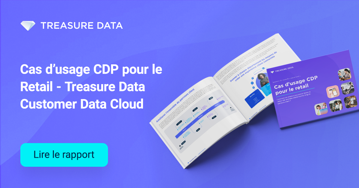 Cas d’usage CDP pour le Retail – Treasure Data Customer Data Cloud - Treasure Data
