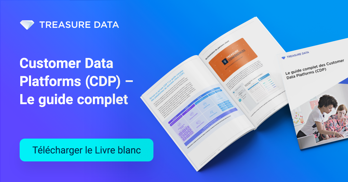 Customer Data Platforms (CDP) – Le guide complet - Treasure Data Customer Data Platforms (CDP) – Le guide complet - Treasure Data