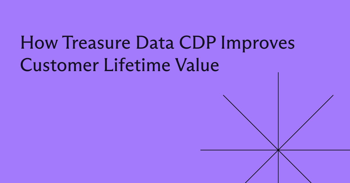 Increase Customer Lifetime Value with a CDP - Treasure Data