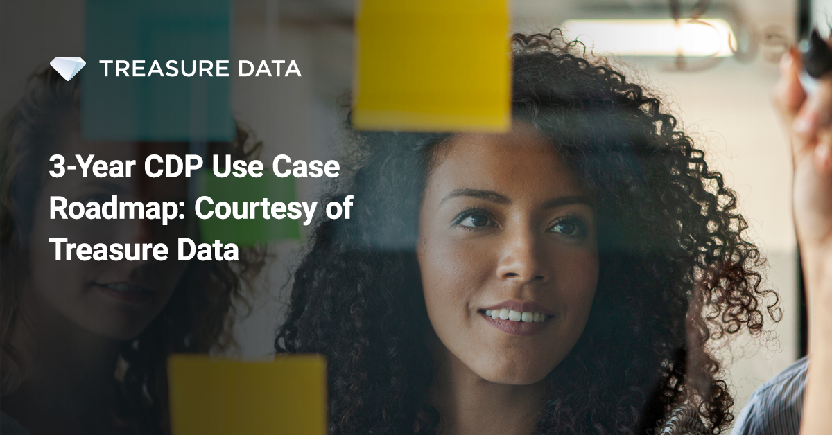 3-Year CDP Use Case Roadmap - Treasure Data