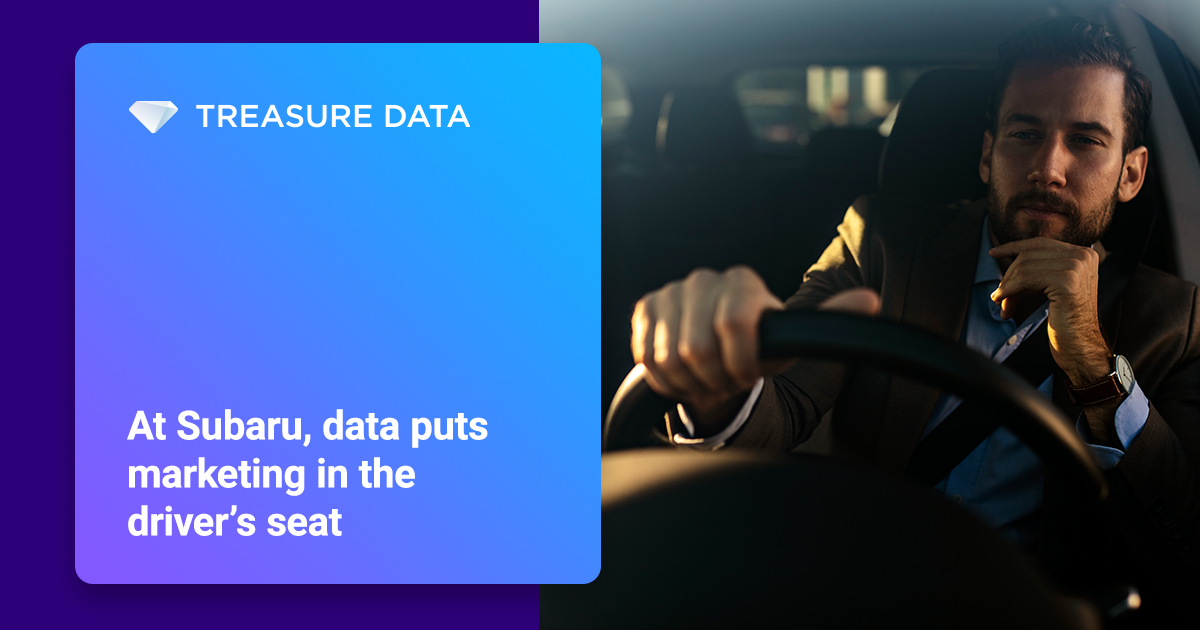 Subaru drives customer loyalty with CDP - Treasure Data